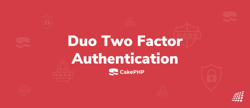 How to integrate Duo Two Factor Authentication with CakePHP3 |SJ Innovation